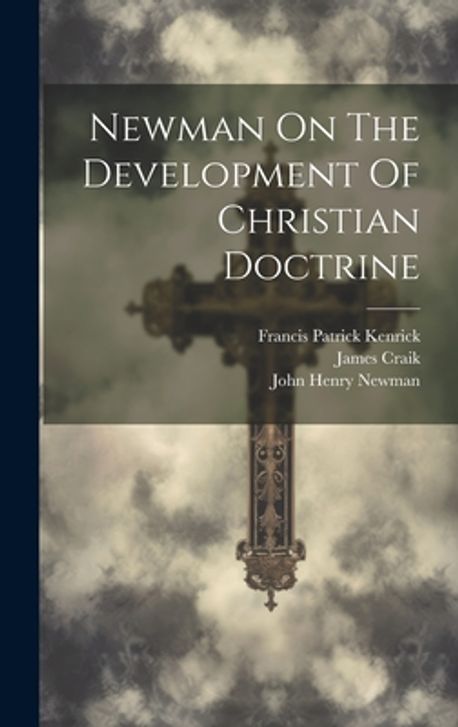 Newman On The Development Of Christian Doctrine | Craik, James - 교보문고