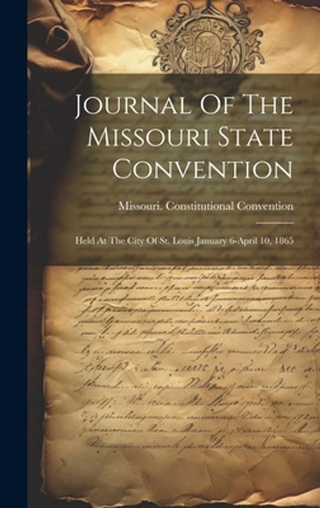 Journal Of The Missouri State Convention | Convention, Missouri ...