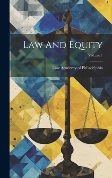 Law And Equity; Volume 1 | Law Academy of Philadelphia - 교보문고