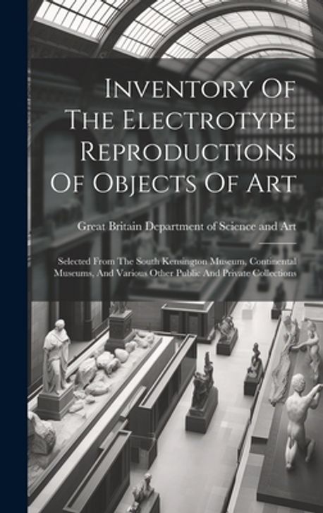 Inventory Of The Electrotype Reproductions Of Objects Of Art | Great ...