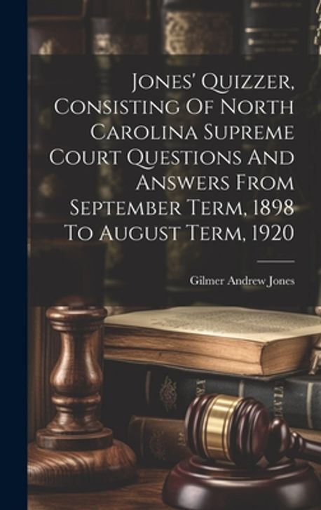 Jones' Quizzer, Consisting Of North Carolina Supreme Court Questions ...