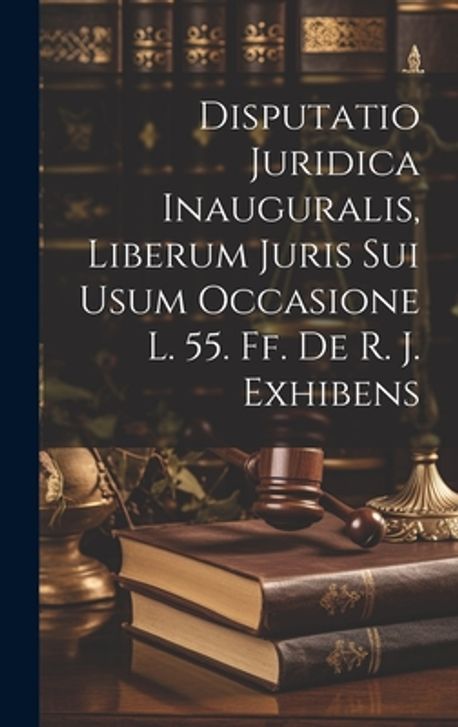 Disputatio Juridica Inauguralis, Liberum Juris Sui Usum Occasione L. 55 ...