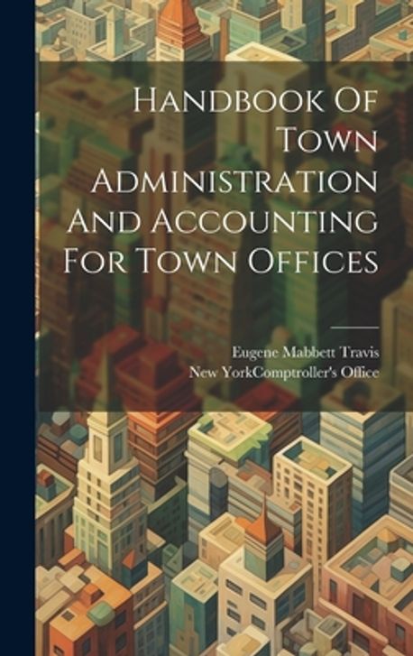 Handbook Of Town Administration And Accounting For Town Offices | New ...