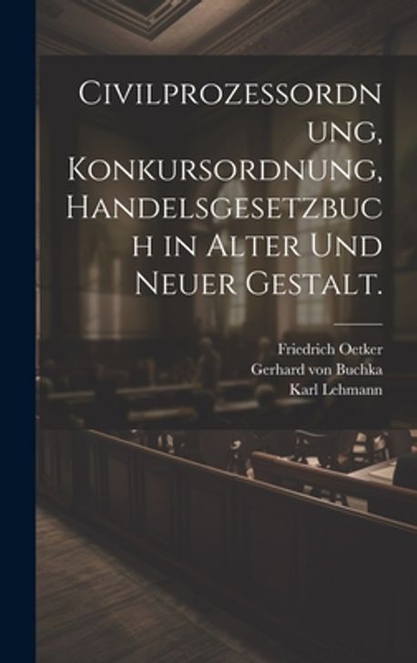 Civilprozessordnung, Konkursordnung, Handelsgesetzbuch in alter und ...