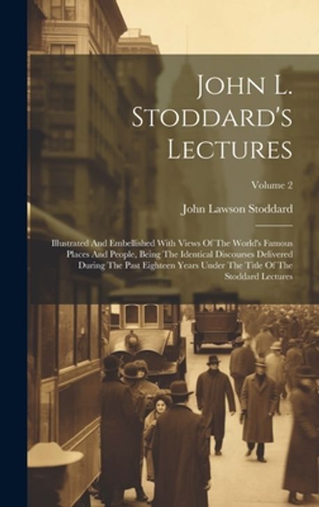 John L. Stoddard's Lectures | Stoddard, John Lawson - 교보문고