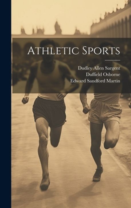 Athletic Sports | Sargent, Dudley Allen - 교보문고