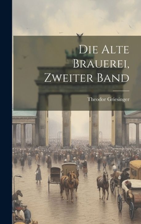 Die Alte Brauerei, zweiter Band | Griesinger, Theodor - 교보문고