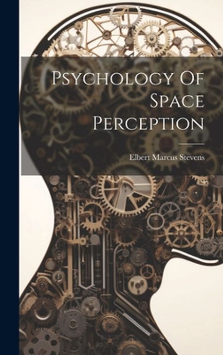 Psychology Of Space Perception | Stevens, Elbert Marcus - 교보문고