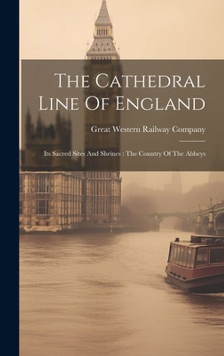 The Cathedral Line Of England | Great Western Railway Company (Great - 교보문고