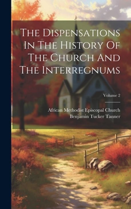 The Dispensations In The History Of The Church And The Interregnums ...