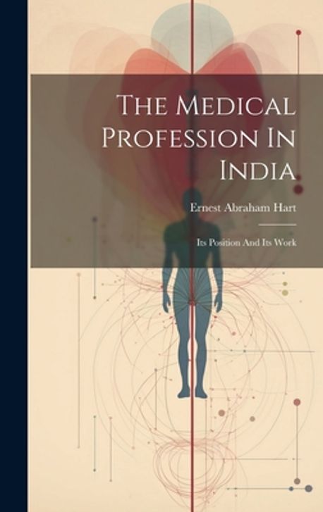 The Medical Profession In India | Hart, Ernest Abraham - 교보문고