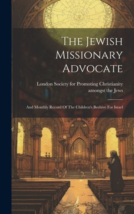 The Jewish Missionary Advocate | London Society for Promoting Christia ...