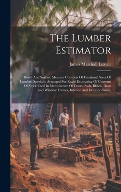 The Lumber Estimator | Leaver, James Marshall - 교보문고