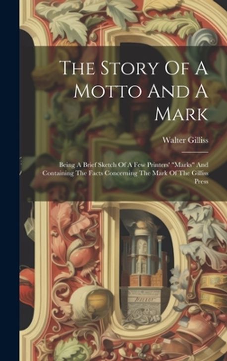 The Story Of A Motto And A Mark | Gilliss, Walter - 교보문고