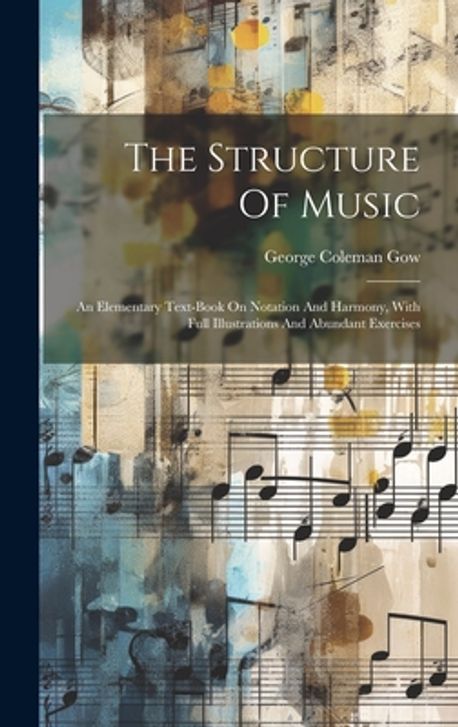 The Structure Of Music | Gow, George Coleman - 교보문고