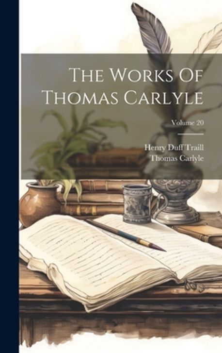 The Works Of Thomas Carlyle; Volume 20 | Carlyle, Thomas - 교보문고