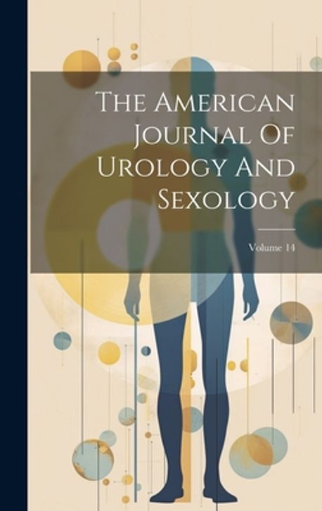 The American Journal Of Urology And Sexology; Volume 14 | Anonymous - 교보문고