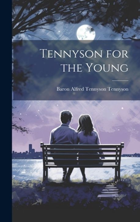 Tennyson for the Young | Tennyson, Baron Alfred Tennyson - 교보문고