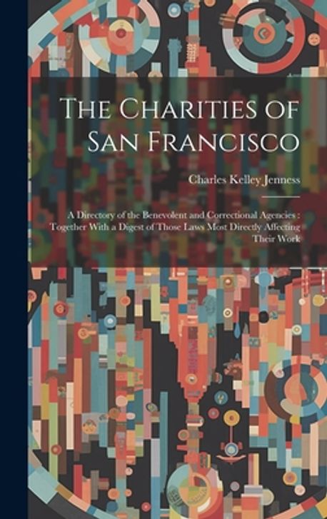 The Charities of San Francisco | Jenness, Charles Kelley - 교보문고