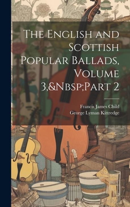 The English and Scottish Popular Ballads, Volume 3, Part 2 | Child ...