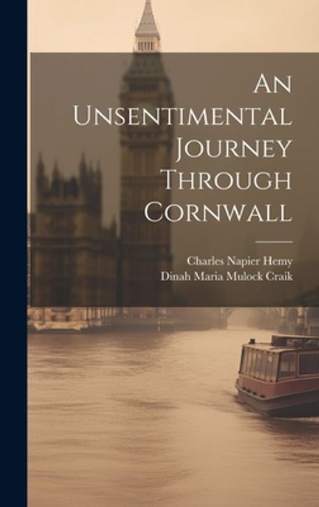 An Unsentimental Journey Through Cornwall | Craik, Dinah Maria Mulock ...