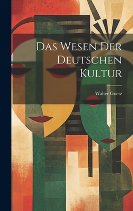 Das Wesen Der Deutschen Kultur | Goetz, Walter - 교보문고