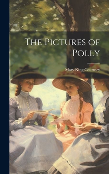 The Pictures of Polly | Courtney, Mary King - 교보문고