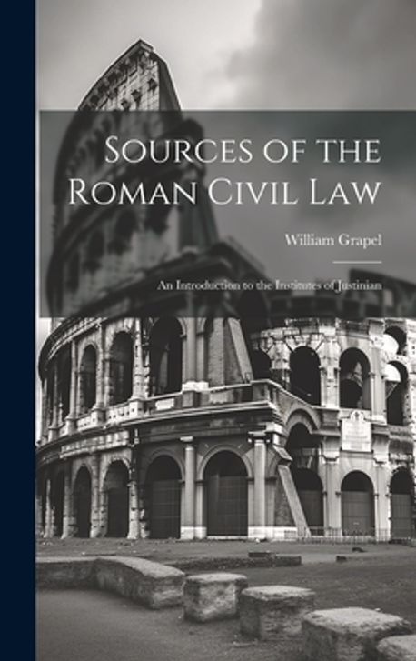 Sources of the Roman Civil Law | Grapel, William - 교보문고