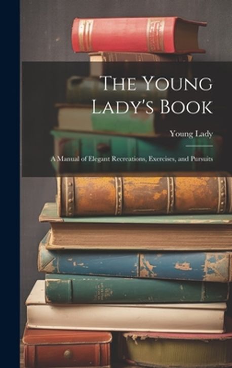 The Young Lady's Book | Lady, Young - 교보문고