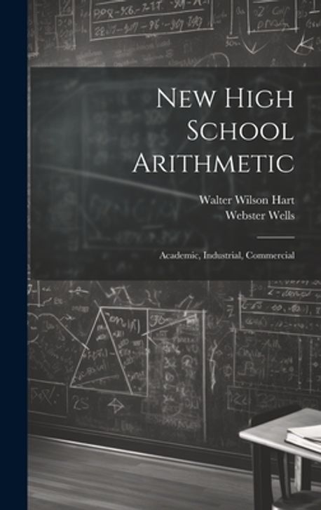 New High School Arithmetic | Wells, Webster - 교보문고