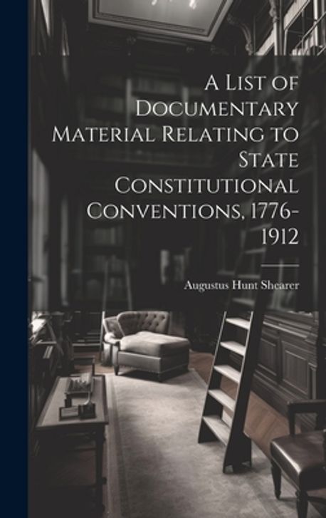 A List of Documentary Material Relating to State Constitutional ...