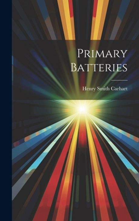Primary Batteries | Carhart, Henry Smith - 교보문고