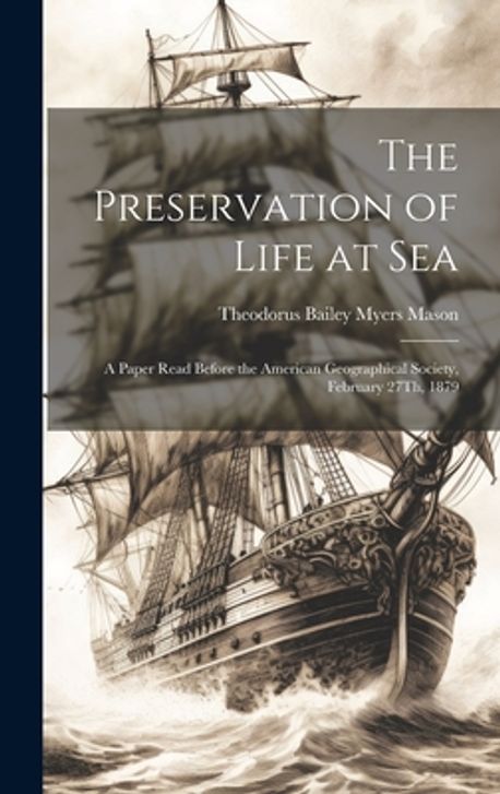 The Preservation of Life at Sea | Mason, Theodorus Bailey Myers - 교보문고