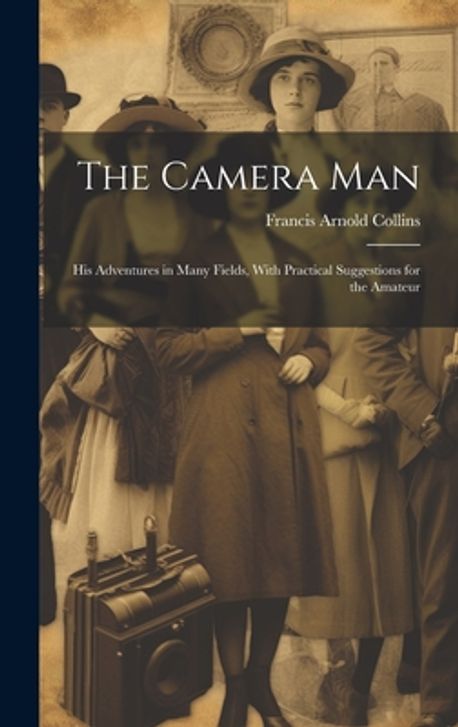 The Camera Man | Collins, Francis Arnold - 교보문고