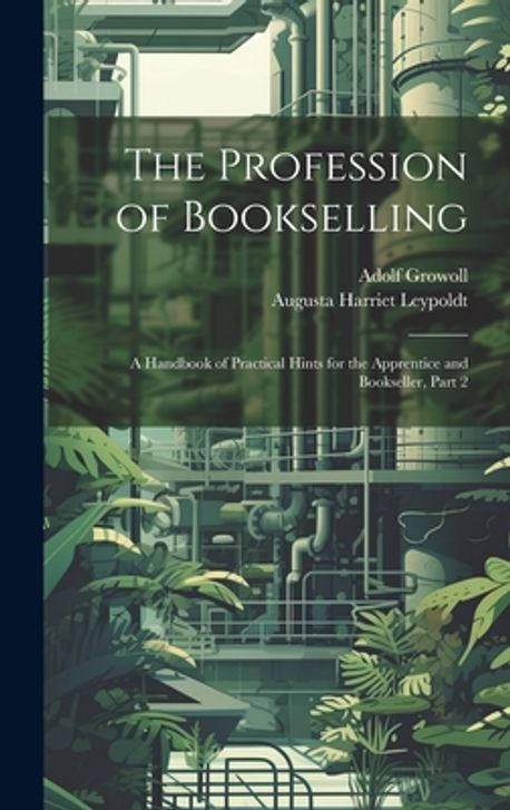 The Profession of Bookselling | Growoll, Adolf - 교보문고