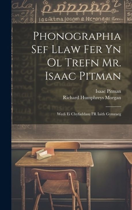 Phonographia Sef Llaw Fer Yn Ol Trefn Mr. Isaac Pitman | Pitman, Isaac ...