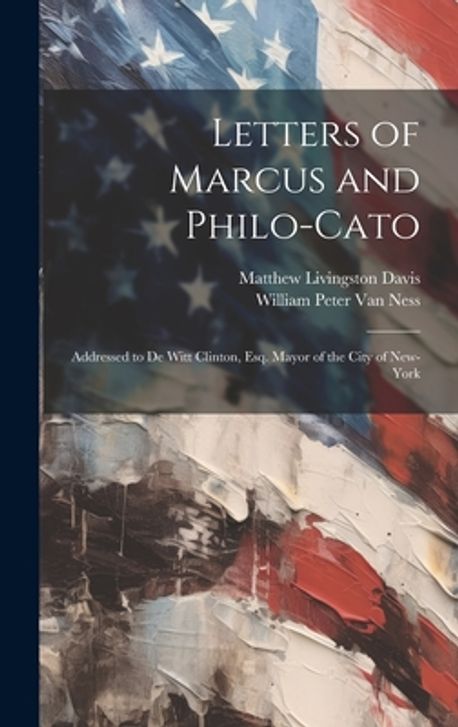 Letters of Marcus and Philo-Cato | Davis, Matthew Livingston - 교보문고