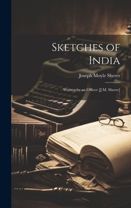 Sketches of India | Sherer, Joseph Moyle - 교보문고