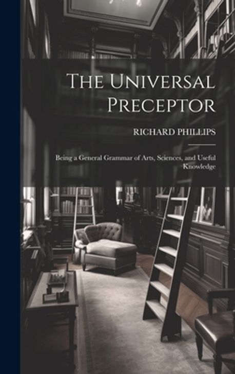 The Universal Preceptor | Phillips, Richard - 교보문고