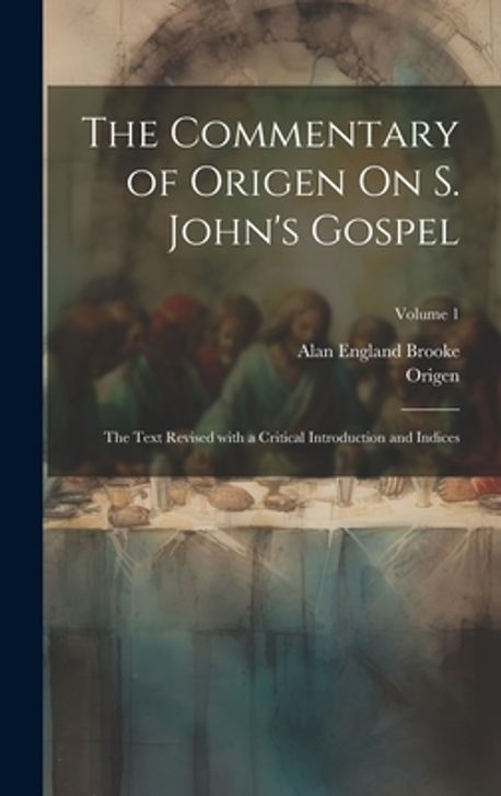 The Commentary of Origen On S. John's Gospel | Origen - 교보문고