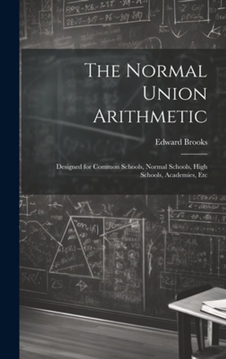 The Normal Union Arithmetic | Brooks, Edward - 교보문고