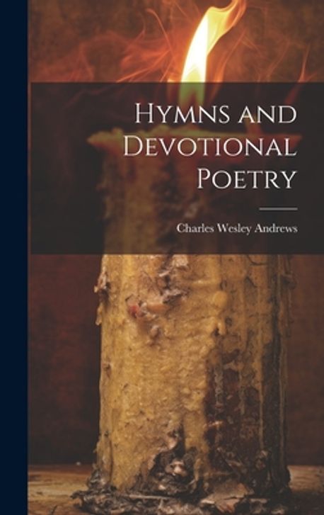 Hymns and Devotional Poetry | Andrews, Charles Wesley - 교보문고