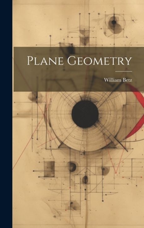 Plane Geometry | Betz, William - 교보문고