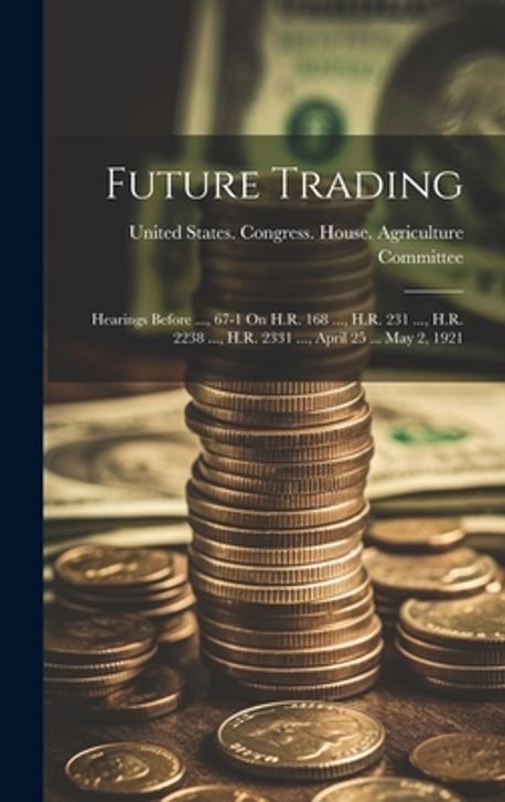 Future Trading | United States Congress House Agric - 교보문고
