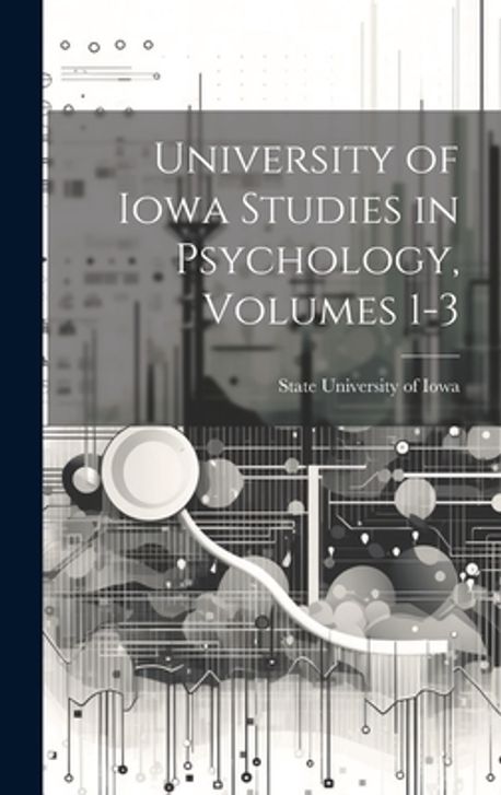 University of Iowa Studies in Psychology, Volumes 1-3 | State ...