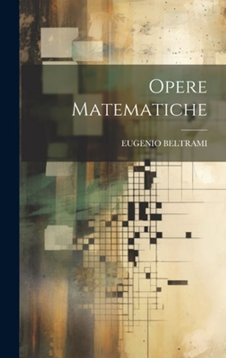 Opere Matematiche | Beltrami, Eugenio - 교보문고