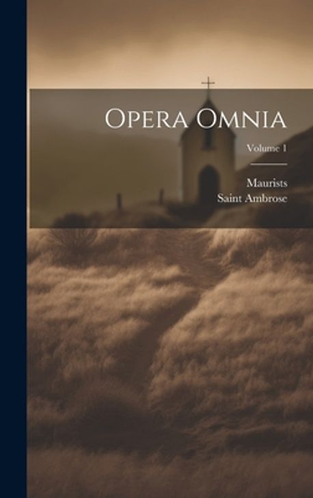 Opera Omnia; Volume 1 | Ambrose, Saint - 교보문고