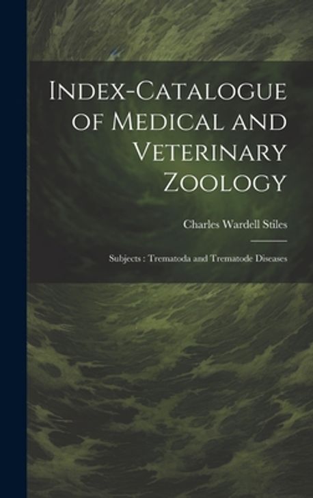 Index-Catalogue of Medical and Veterinary Zoology | Stiles, Charles ...
