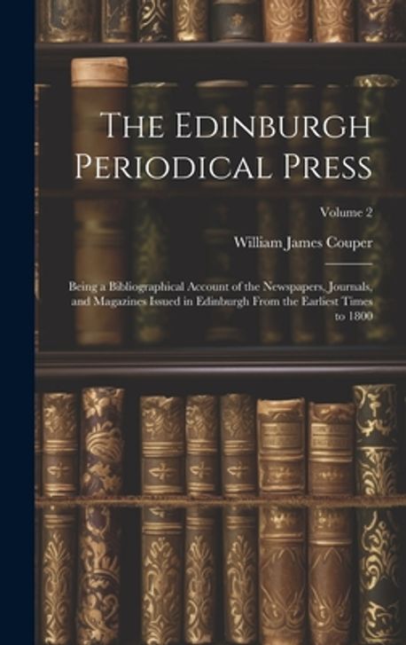 The Edinburgh Periodical Press | Couper, William James - 교보문고