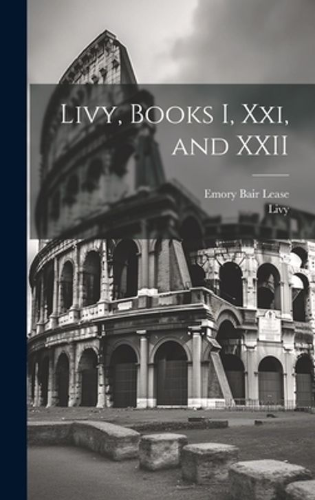Livy, Books I, Xxi, and XXII | Lease, Emory Bair - 교보문고